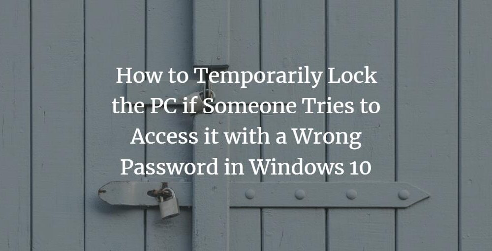 Will Windows 10 lock you out for wrong password? – TechDIY.info