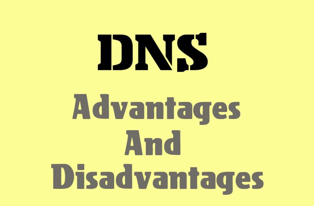 What is DNS advantages and disadvantages? - TechDIY.info
